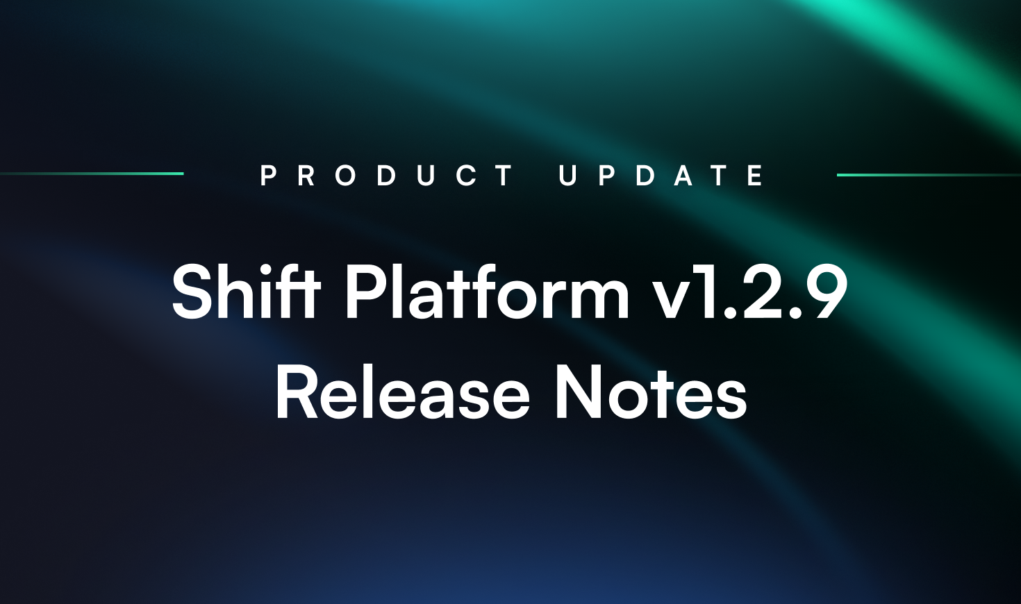 Shift Platform Version 1.2.9 Release - Shift Markets